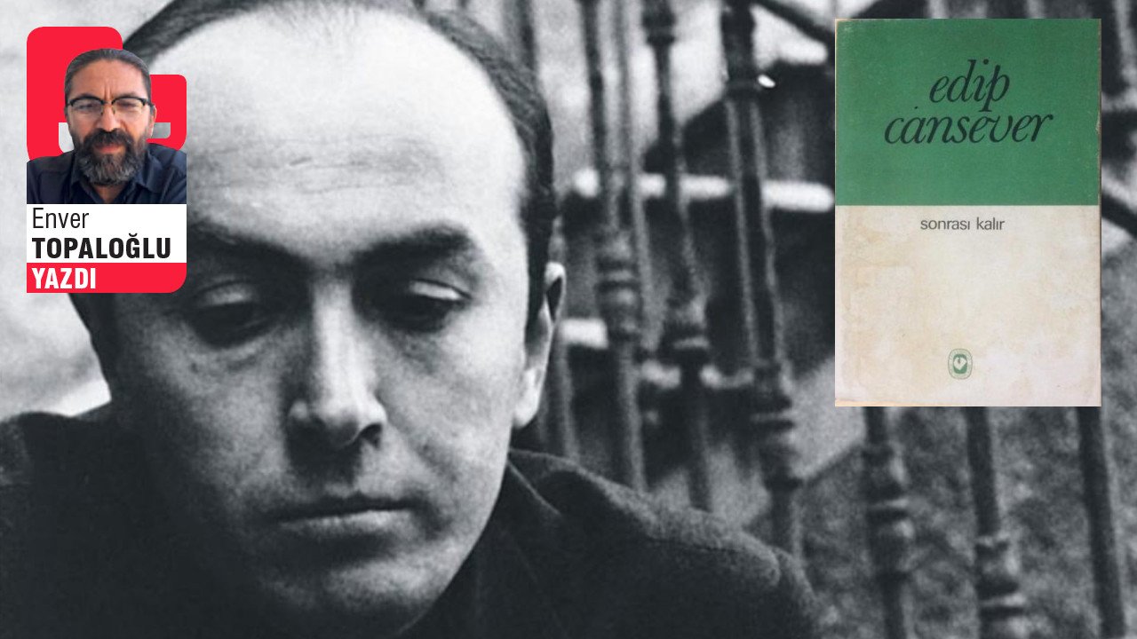 Edip Cansever’in onuncu kitabı ‘Sonrası Kalır’ elli yaşında - 2